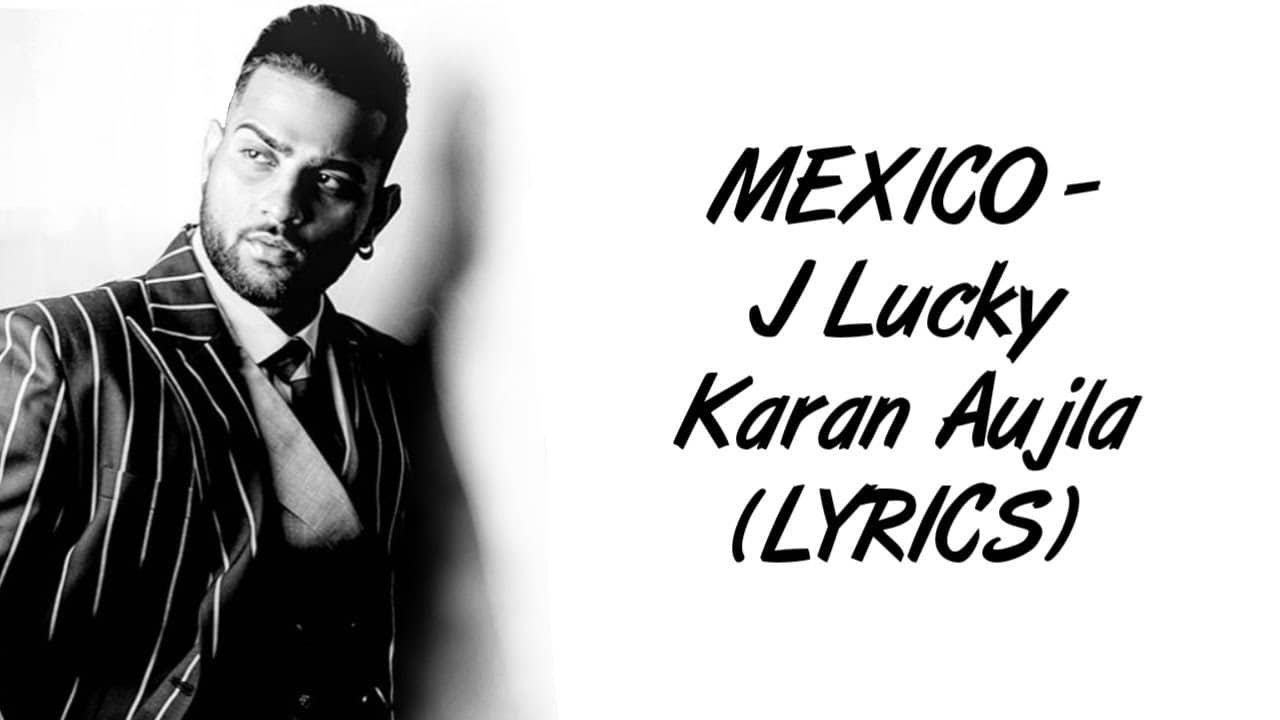 MEXICO LYRICS SONG KARAN AUJLA Latest Popular Lyrics mexico-lyrics-song-karan-aujla-latest-popular-lyrics